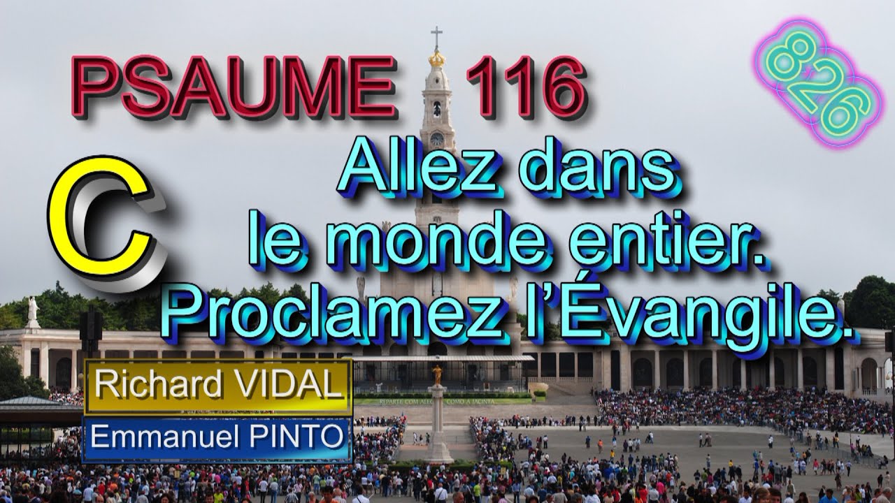 Psaume 116 - Allez dans le monde entier Proclamez l’Évangile - 21e dim ...