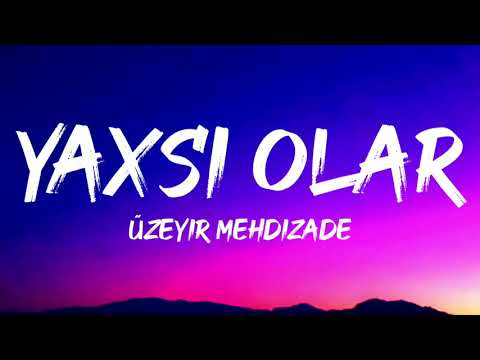 Üzeyir Mehdizadə - Yaxşı olar (sözləri - lyrics)