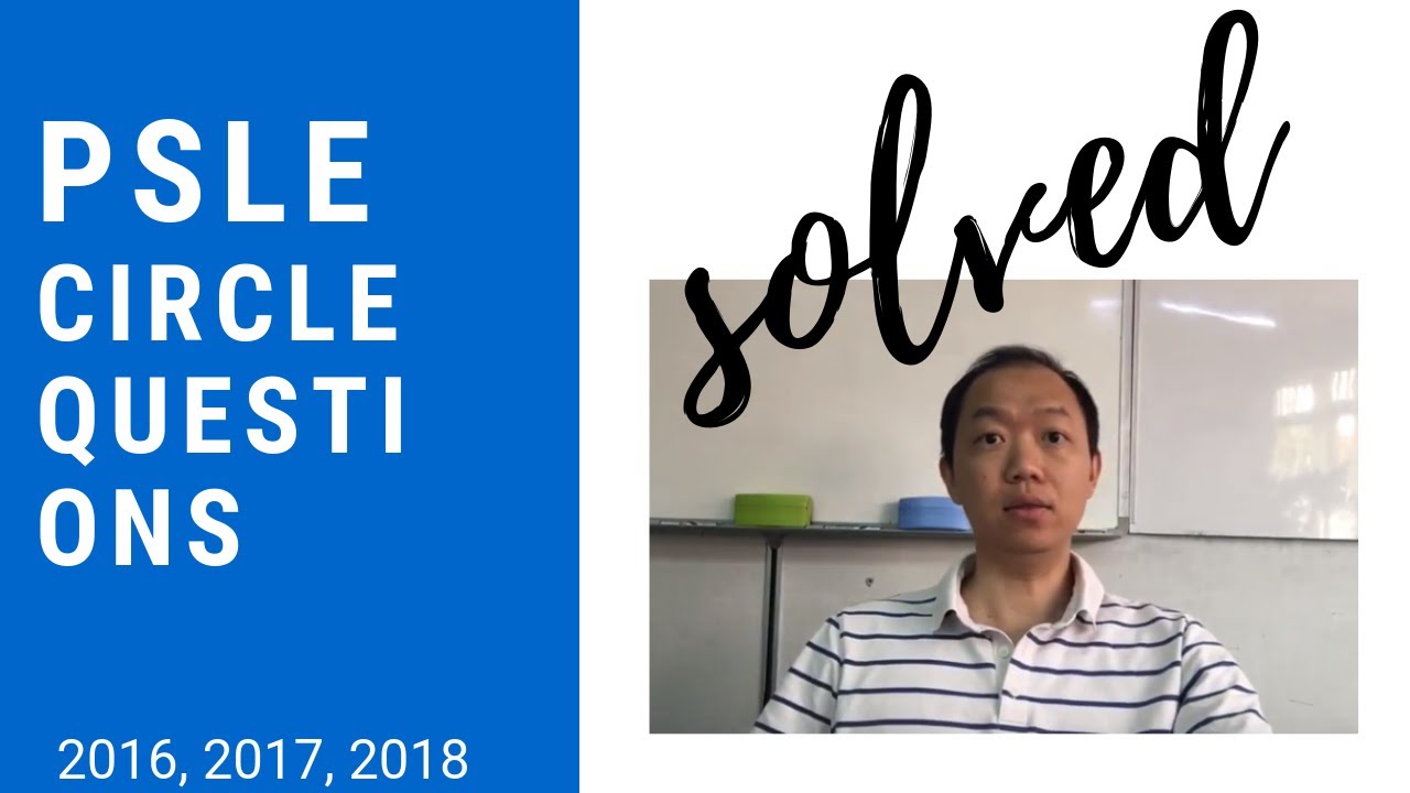 Preparing for PSLE Math 2019 - How we solved all circle questions from ...