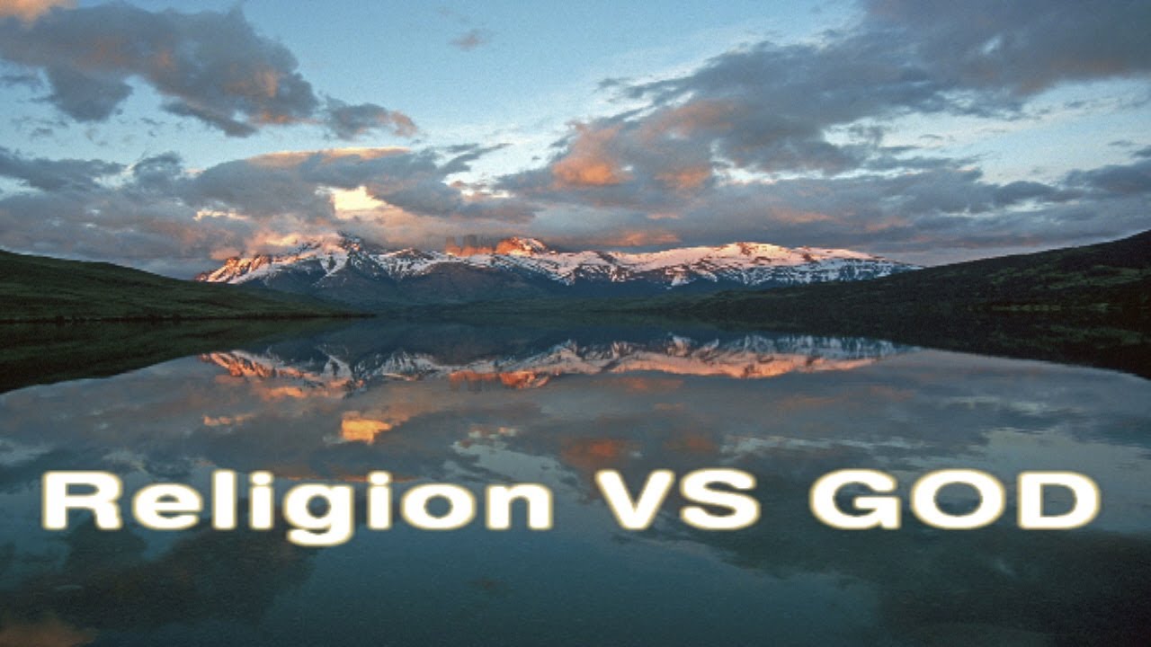 RELIGION VS GOD - YouTube
