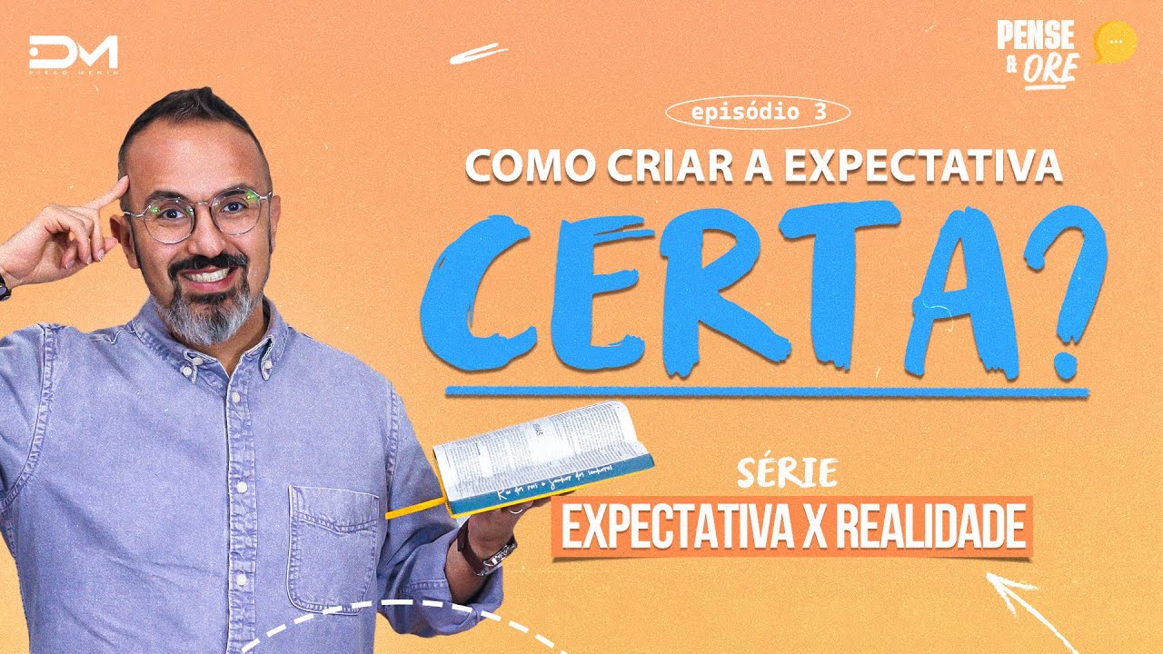 COMO CRIAR A EXPECTATIVA CERTA? | SÉRIE: EXPECTATIVA X REALIDADE ...