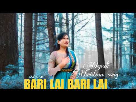 BARI LAI BARI LAI/Nepali christian song/ R Sonar - YouTube