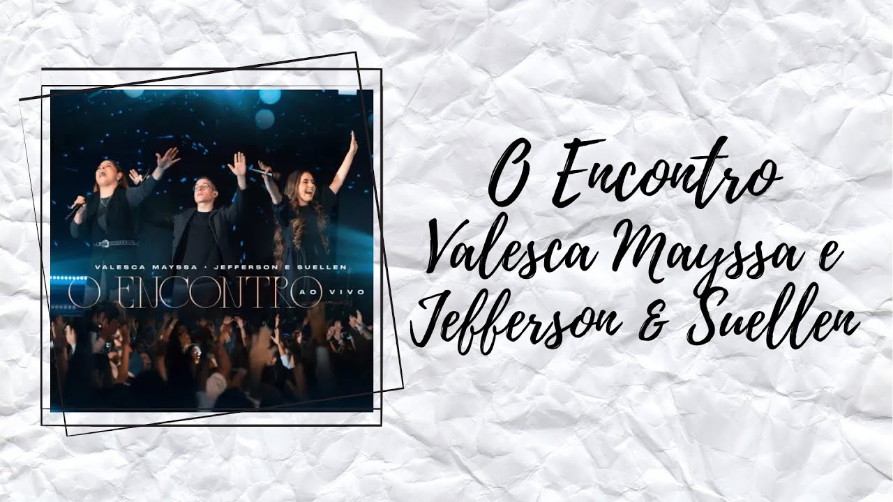 O Encontro - Valesca Mayssa e Jefferson & Suellen | Letra - YouTube