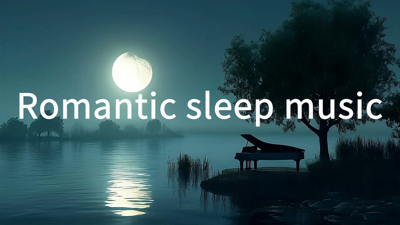 Romantic sleep music *The Piano of a Tranquil Night*soothing the mind ...