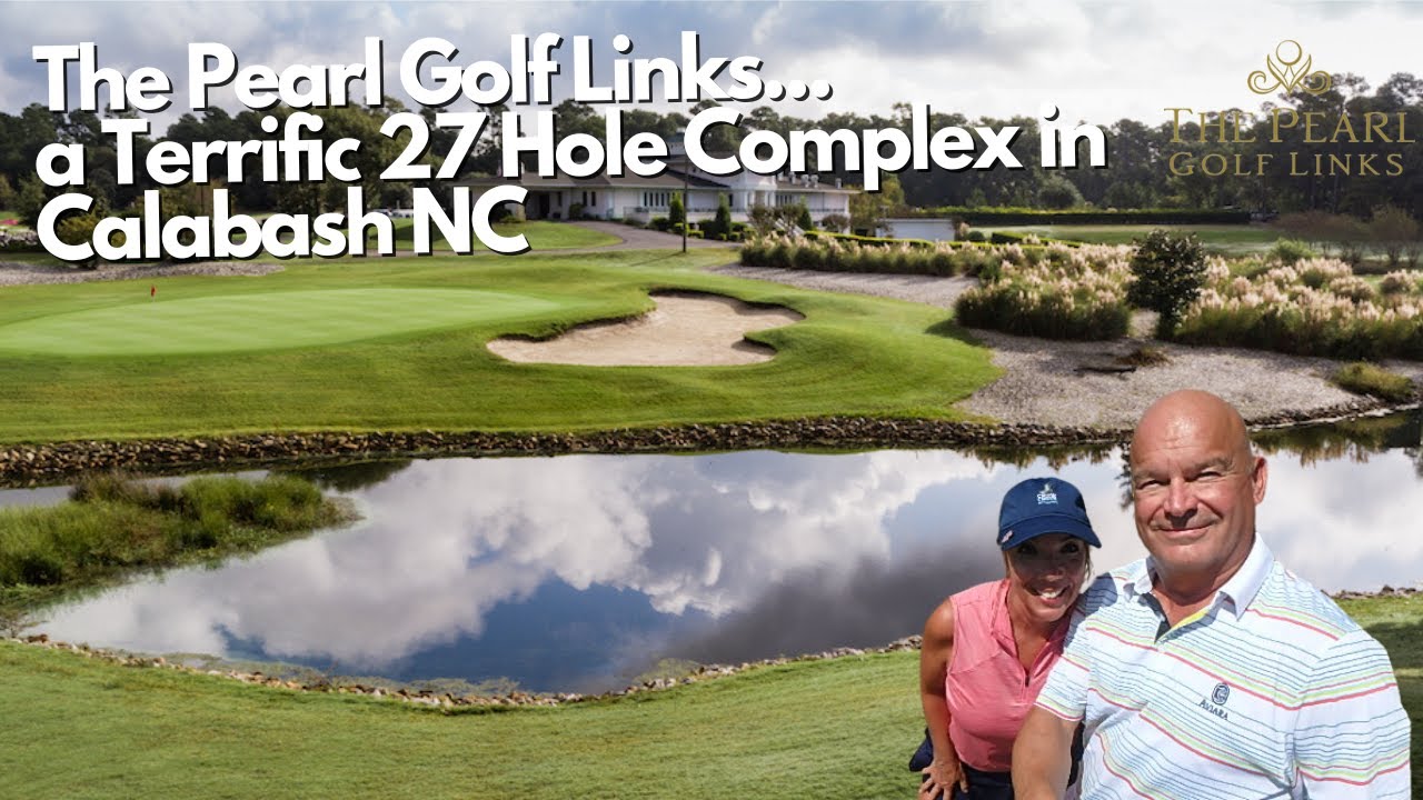 The Pearl Golf Links a Terrific 27 Hole Complex in Calabash, North ...