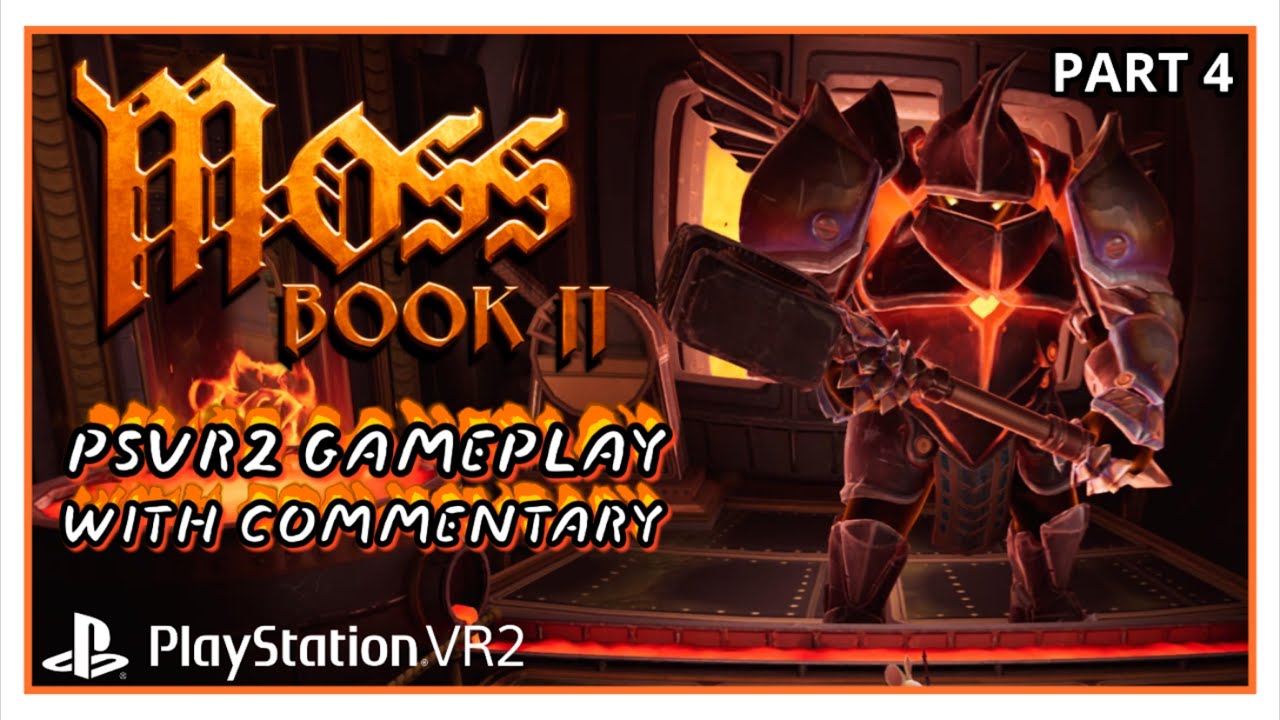 MOSS BOOK 2 VR - PSVR2 GAMEPLAY WITH COMMENTARY - PART 4 - HAMMER FOUND ...