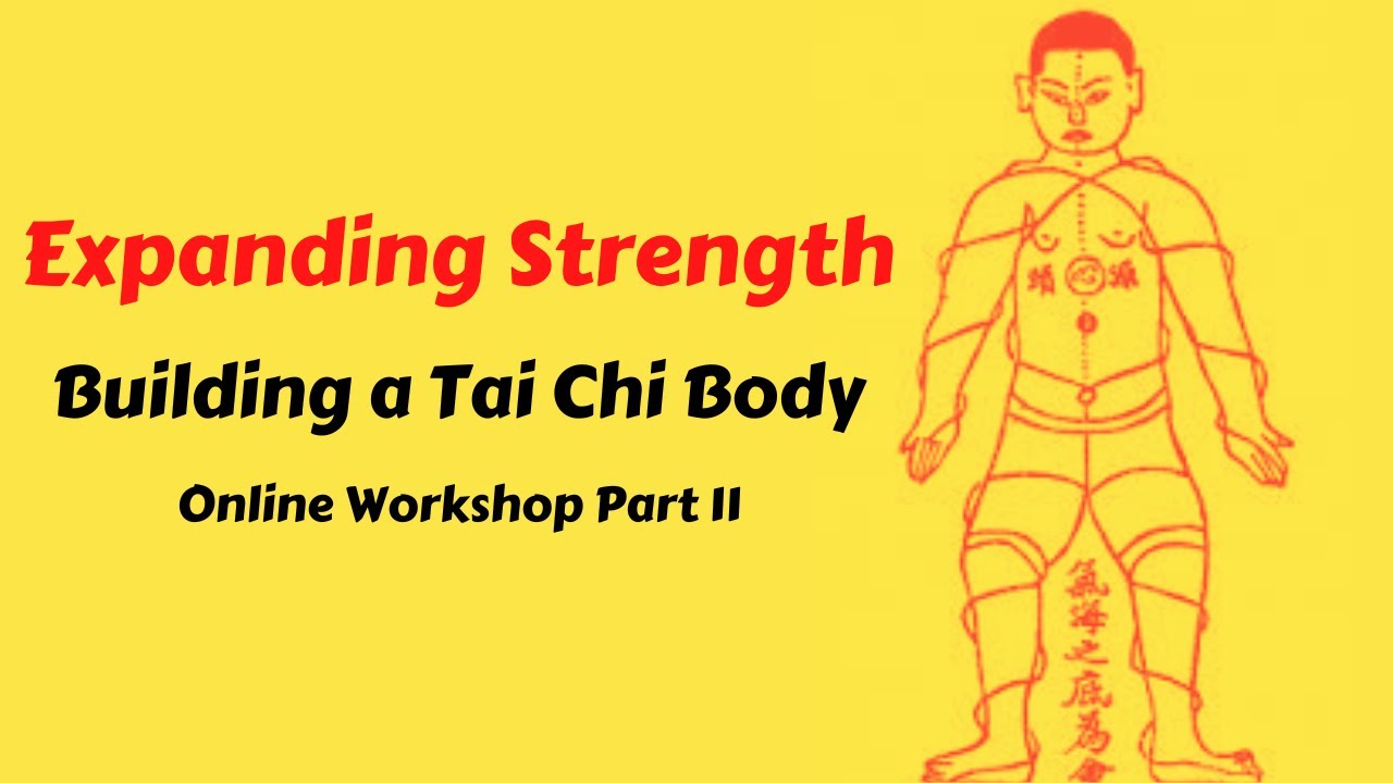 Expanding Strength | Build a Tai Chi Body - Online Tai Chi Workshop ...
