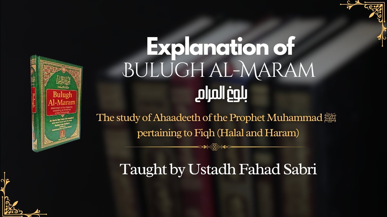 Bulugh Al-Maram - Lesson 97 | Ustadh Fahad Sabri - YouTube