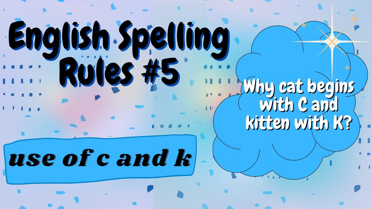 English Spelling Rules 5 Use Of C Or K Which One Should We Use And english-spelling-rules-5-use-of-c-or-k-which-one-should-we-use-and