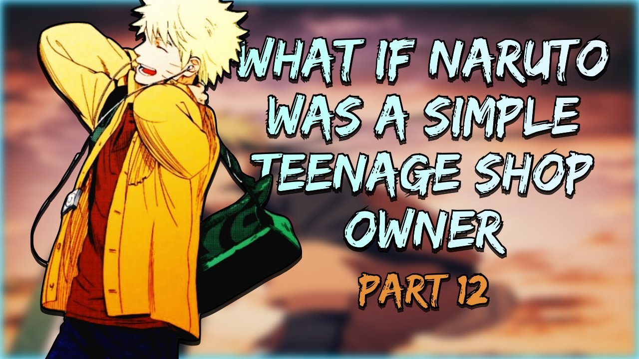 I'm Just a Simple Guy | What If Naruto was a Simple Teenage Shop Owner ...