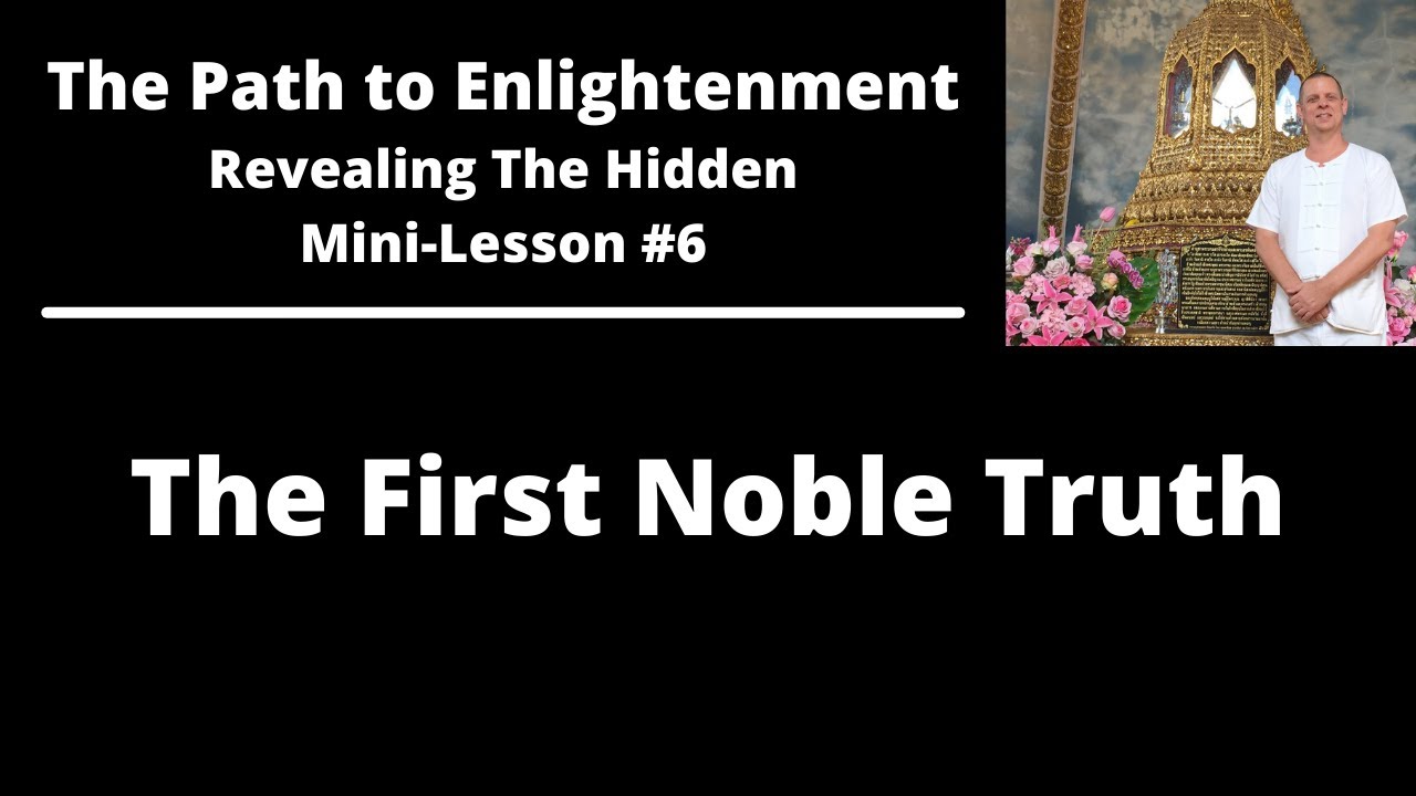 (Mini-Lesson #6) - The Four Noble Truths - The First Noble Truth - YouTube