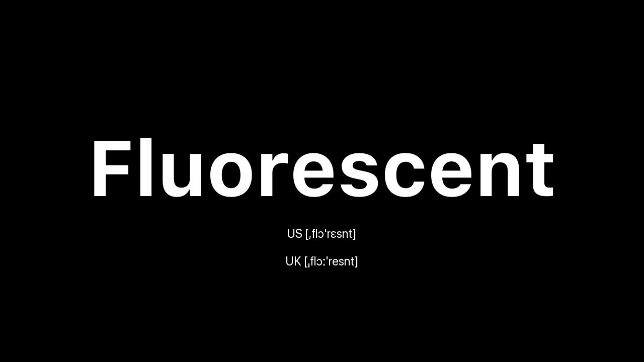 How to Pronounce Fluorescent: 🇺🇸 American English vs. 🇬🇧 British ...