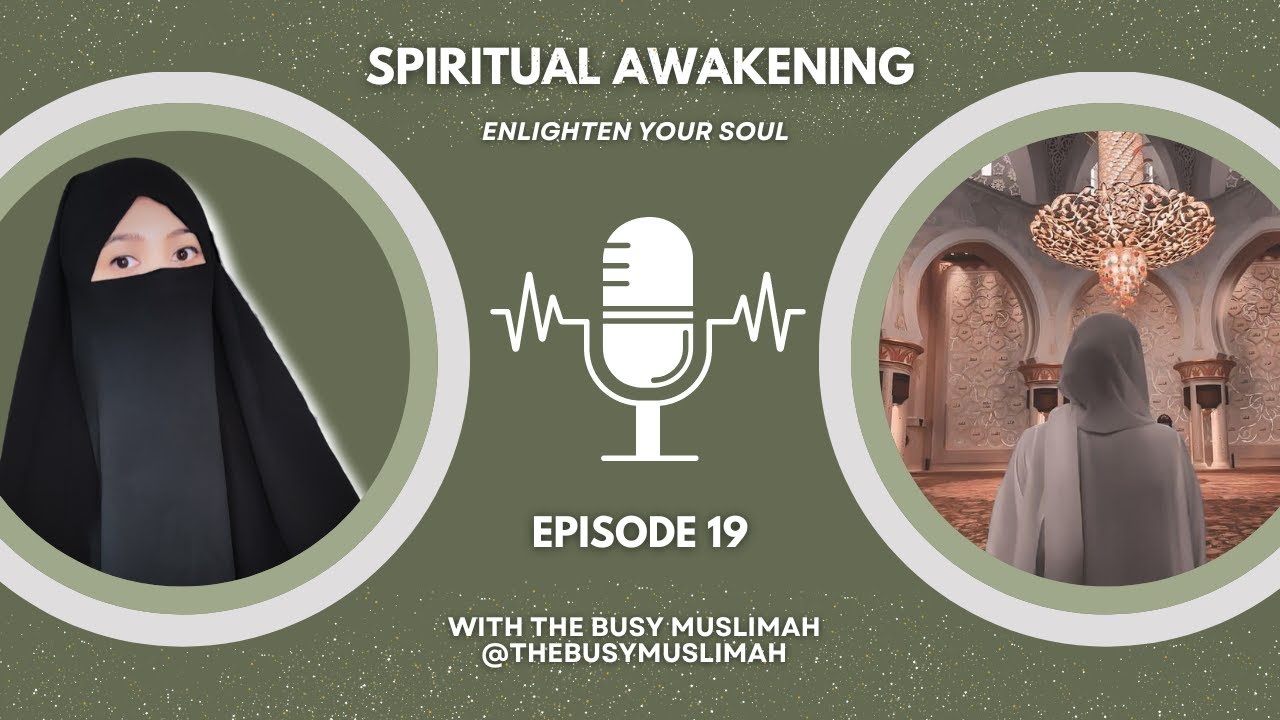 Spiritual Awakening- E19 | @thebusymuslimah | Power of Dua, Letting go ...