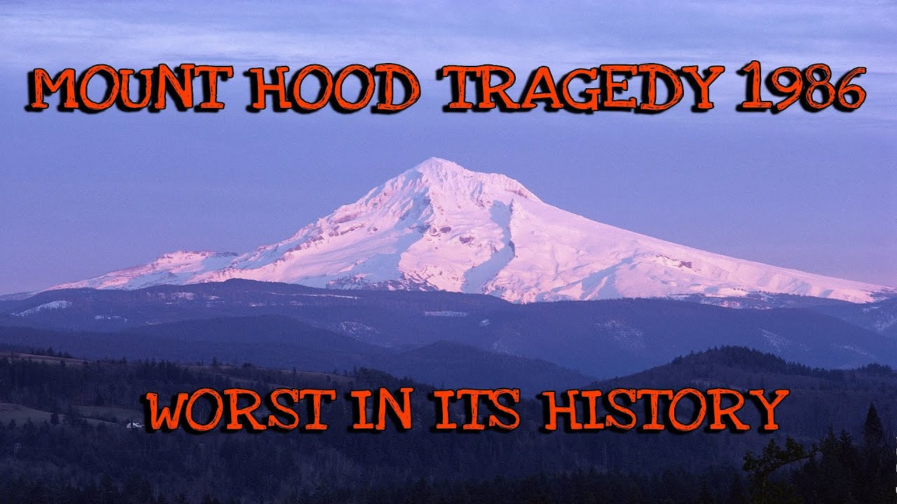 Mount Hood Tragedy 1986 - Worst in Its History - YouTube
