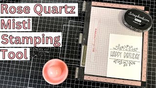 MISTI Stamping Tool - The Most Incredible Stamp Tool Invented - Rose Quartz