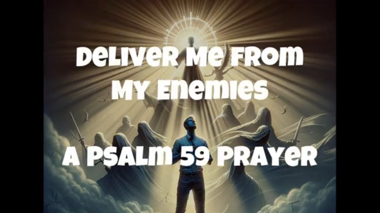 Deliver Me from My Enemies - A Psalm 59 Prayer - YouTube