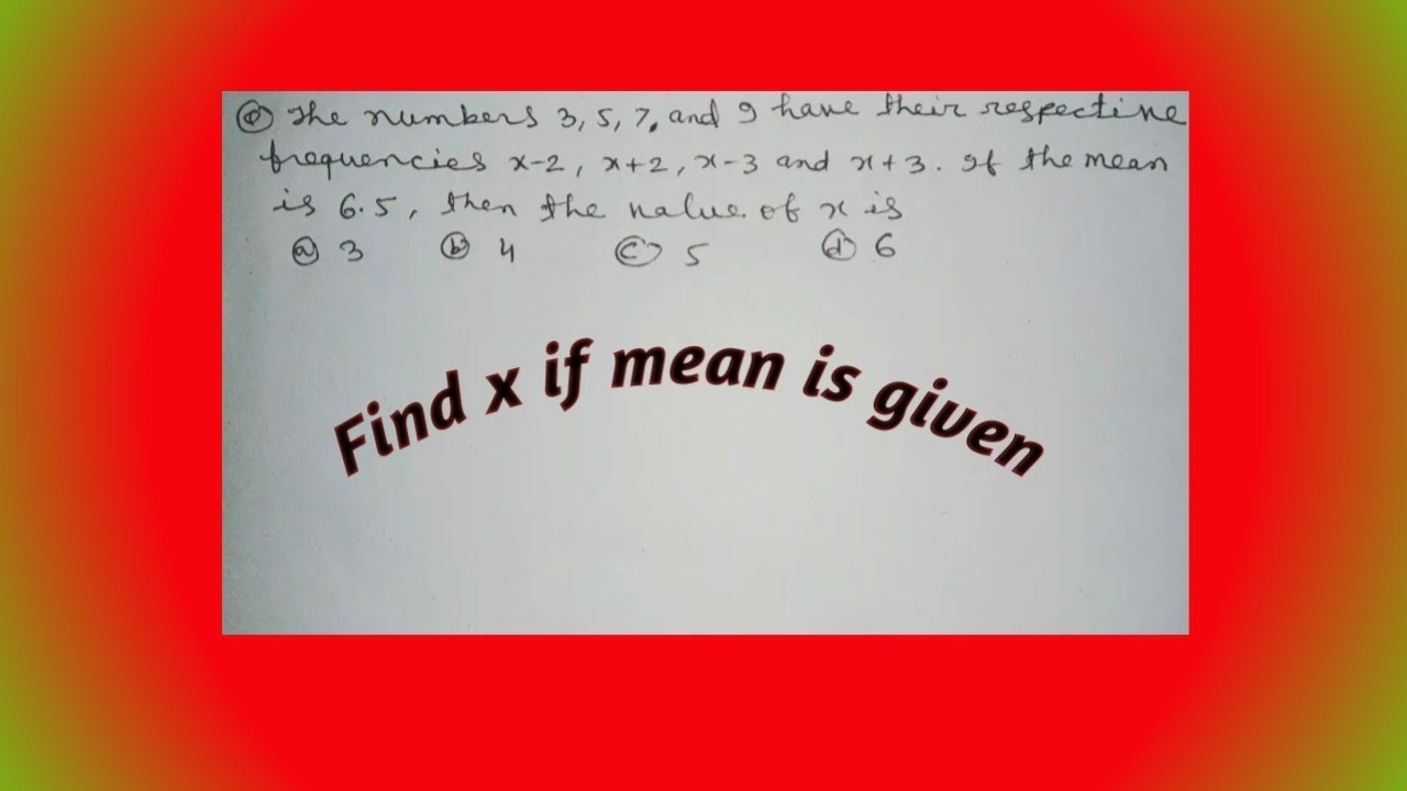 Find the value of x if mean is given|| Calculate x, if mean value is ...