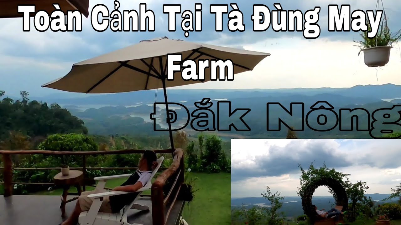 Review Toàn Cảnh Tại Tà Đùng May Farm Đắk Nông | Chinh Phục Những Con ...
