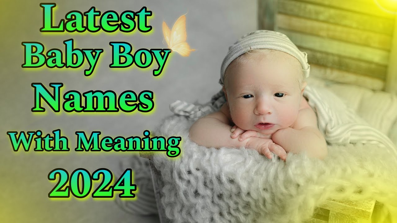 Baby Boy Names 2024 || Boy Names || Latest Baby Boy Names with Meaning ...