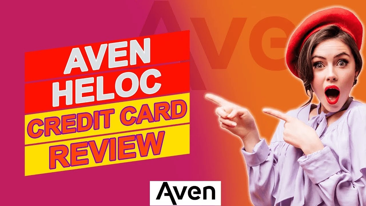 Aven HELOC Credit Card Review - Everything You Should Know! (Pros ...