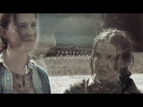 Mike & Eleven - Somebody to Die For