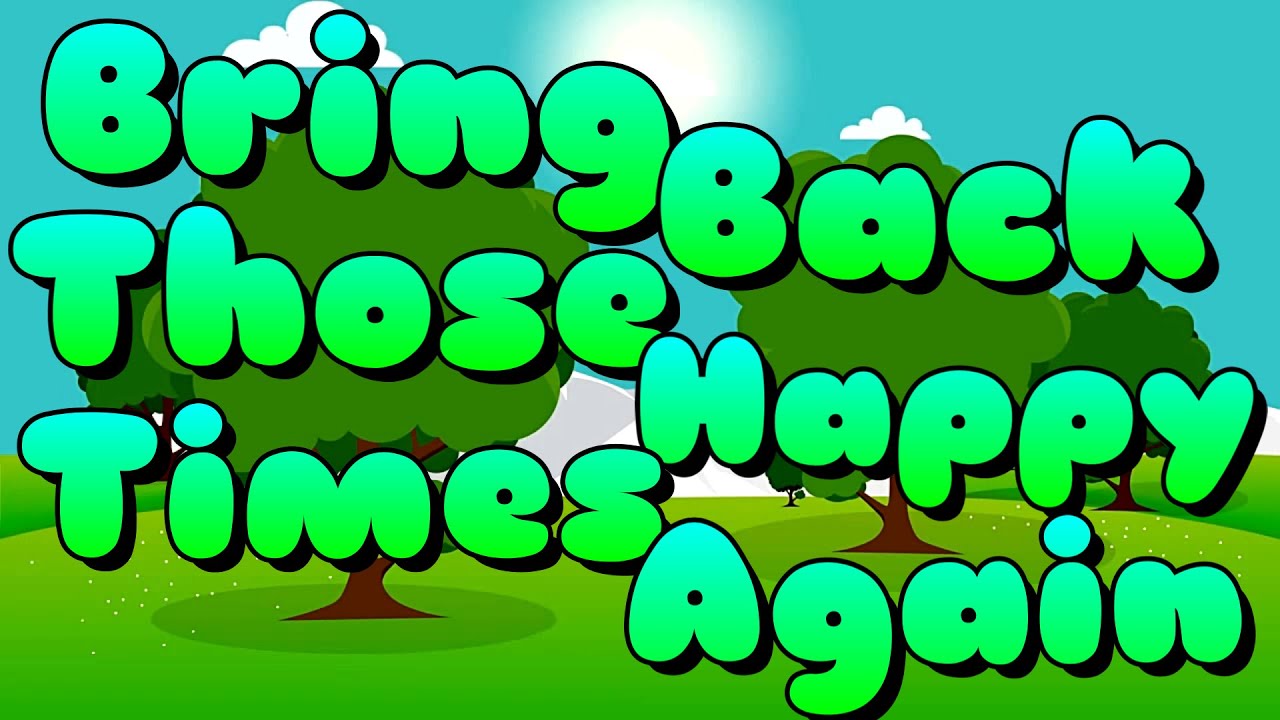 My Original Song - Bring Back Those Happy Times Again - YouTube
