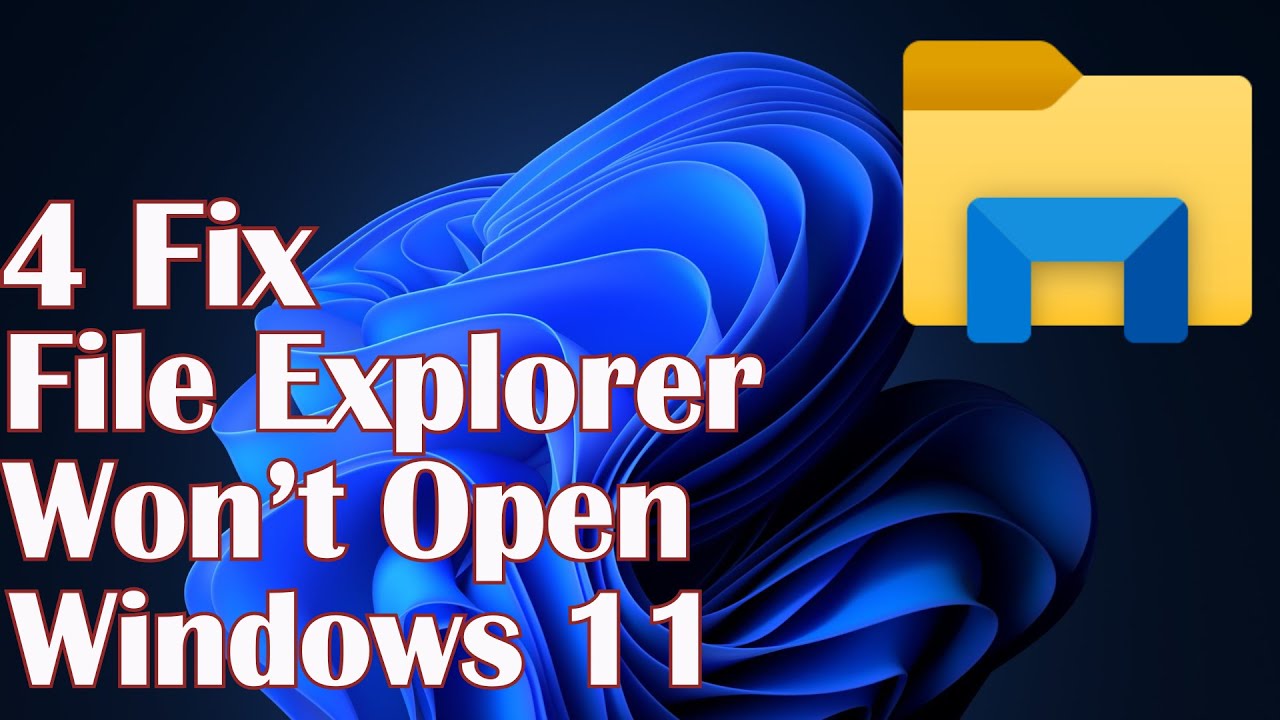 File Explorer Won’t Open in Windows 11 - 4 Fix - YouTube
