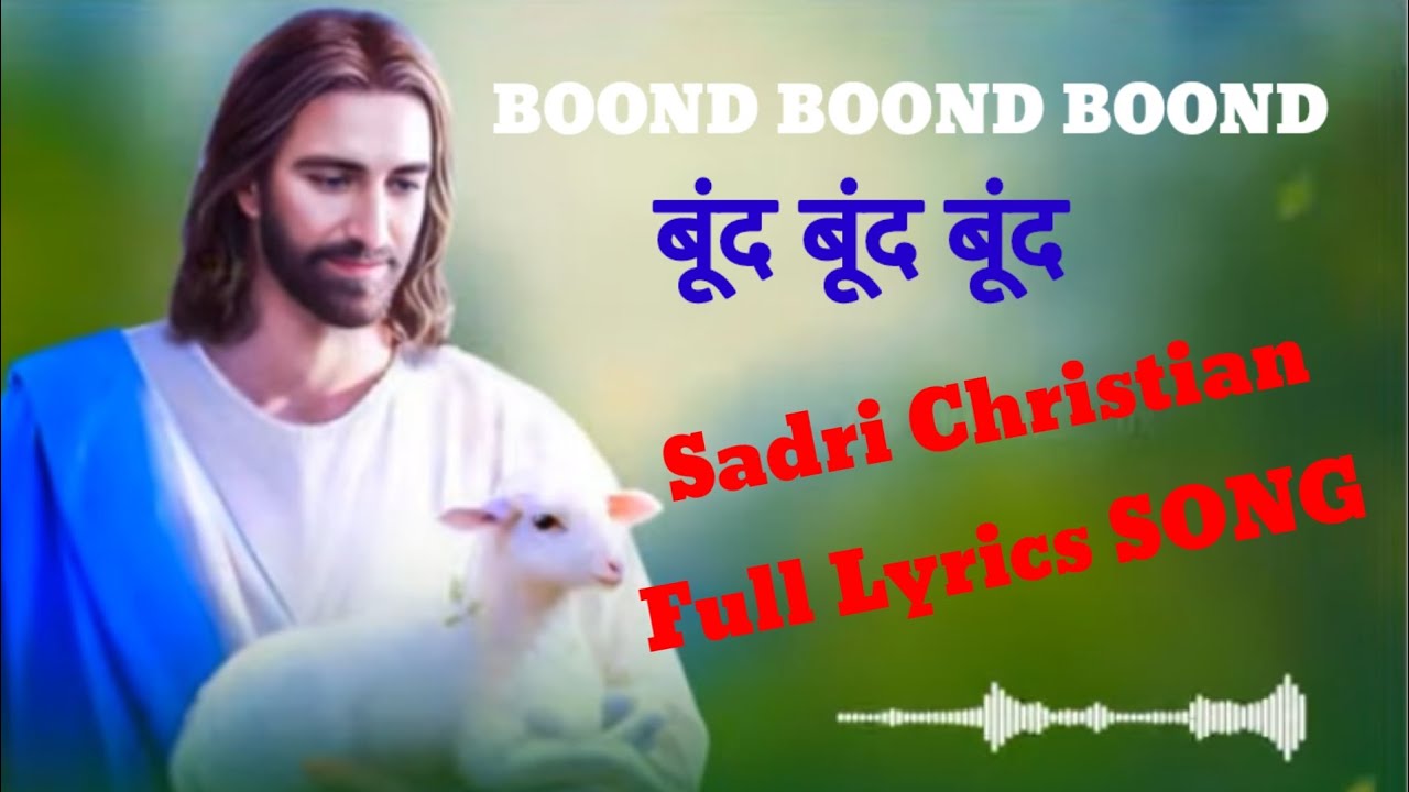 BOOND BOOND GIRA PANI || Sadri Christian Full Lyrics Song ...