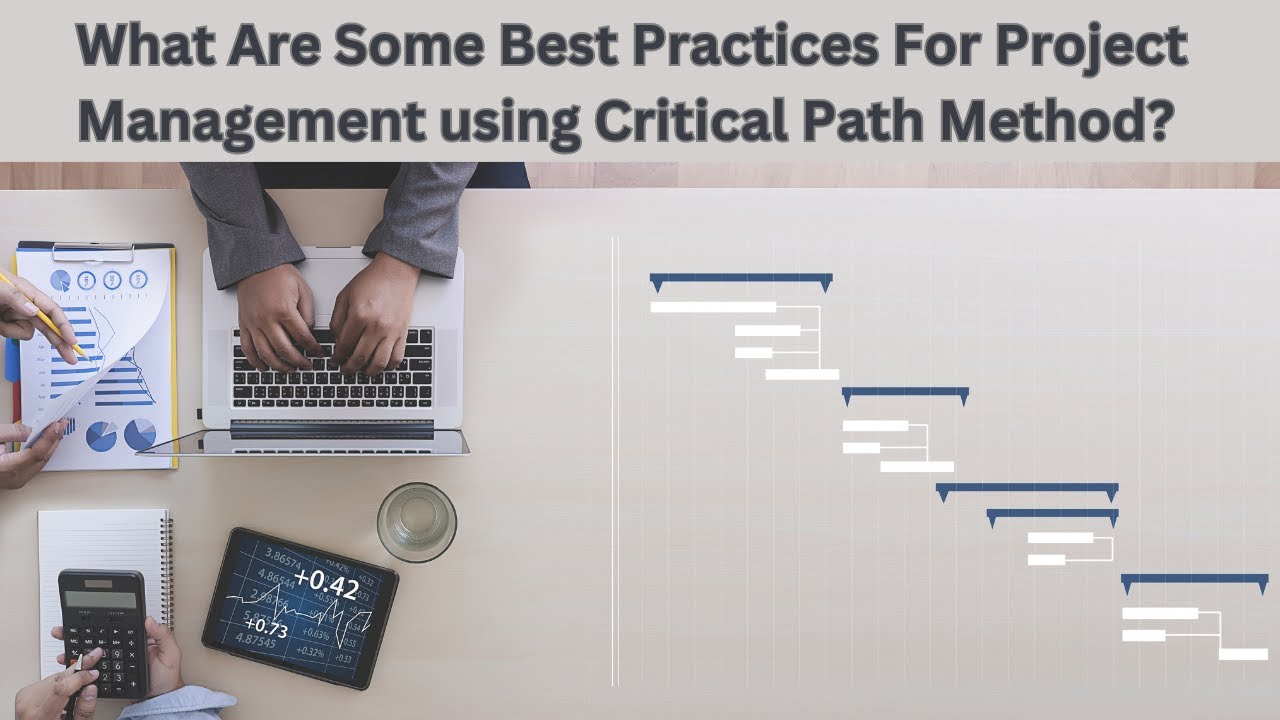 What Are Some Best Practices For Project Management using Critical Path ...