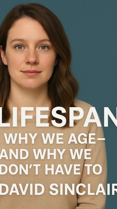 Life Span: Why We Age—and Why We Don’t Have Toby David Sinclair and Matthew LaPlante - YouTube