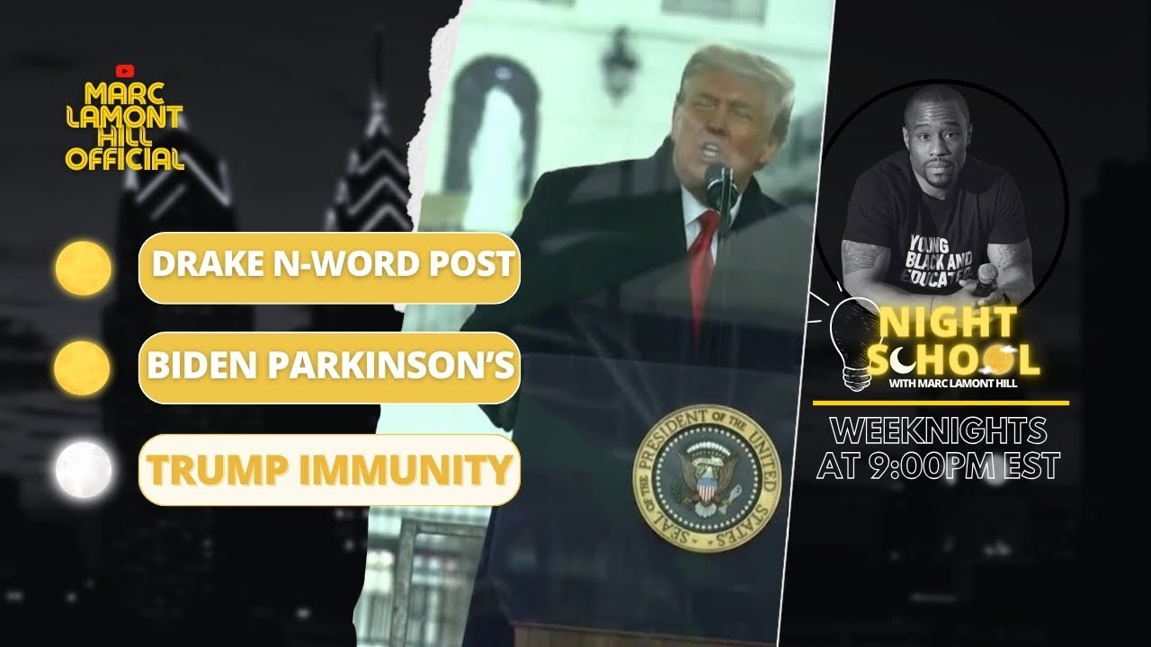 NIGHT SCHOOL: Trump Immunity, Biden Parkinson's Test, Drake Racist Fans ...