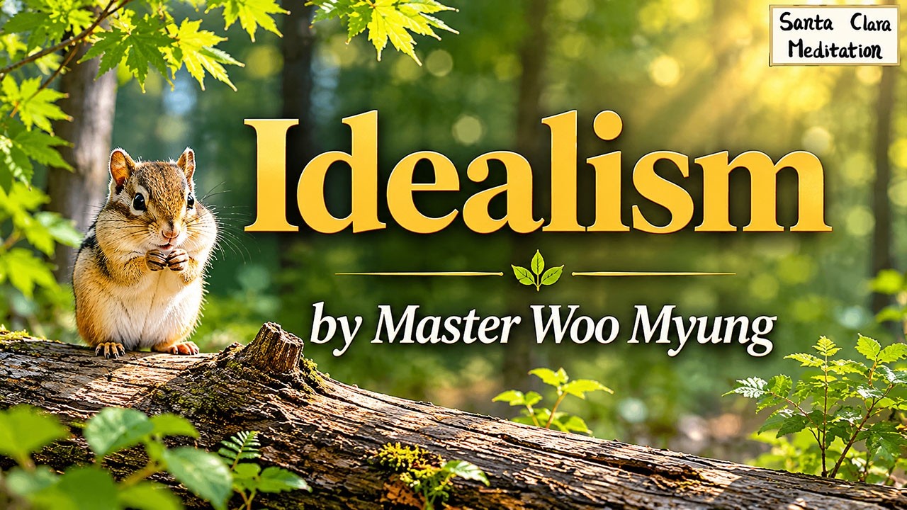 🌟 Idealism: The True World of One Mind | Master Woo Myung | Santa Clara ...