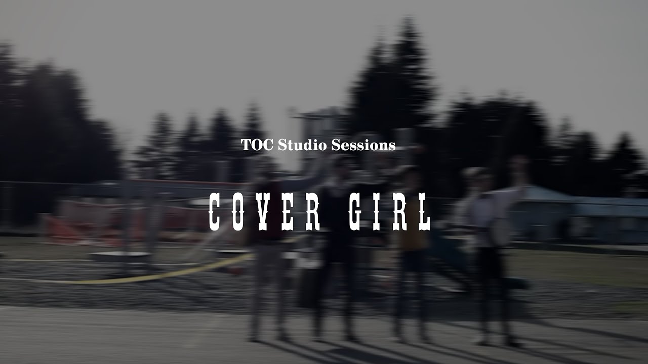 TOC Studio Sessions | Cover Girl - YouTube
