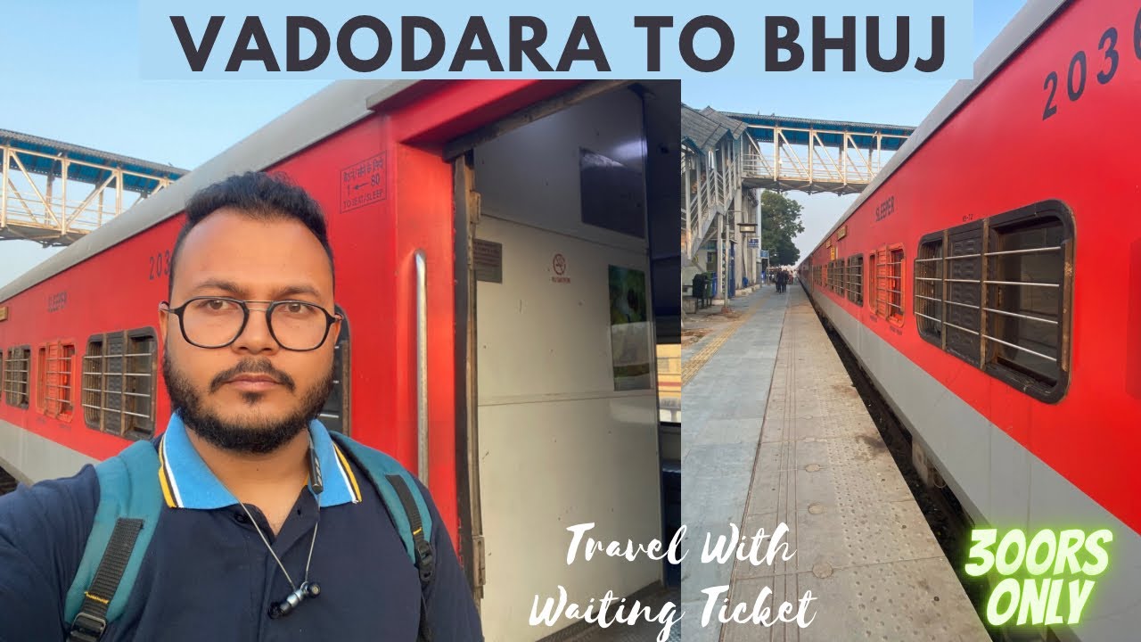 VODODARA TO BHUJ with Sleeper coach | Waiting Ticket Journey | 20907 ...