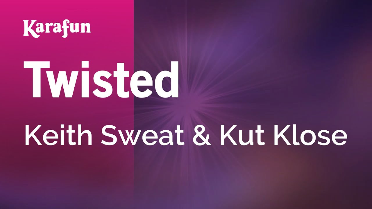 Twisted - Keith Sweat & Kut Klose | Karaoke Version | KaraFun - YouTube
