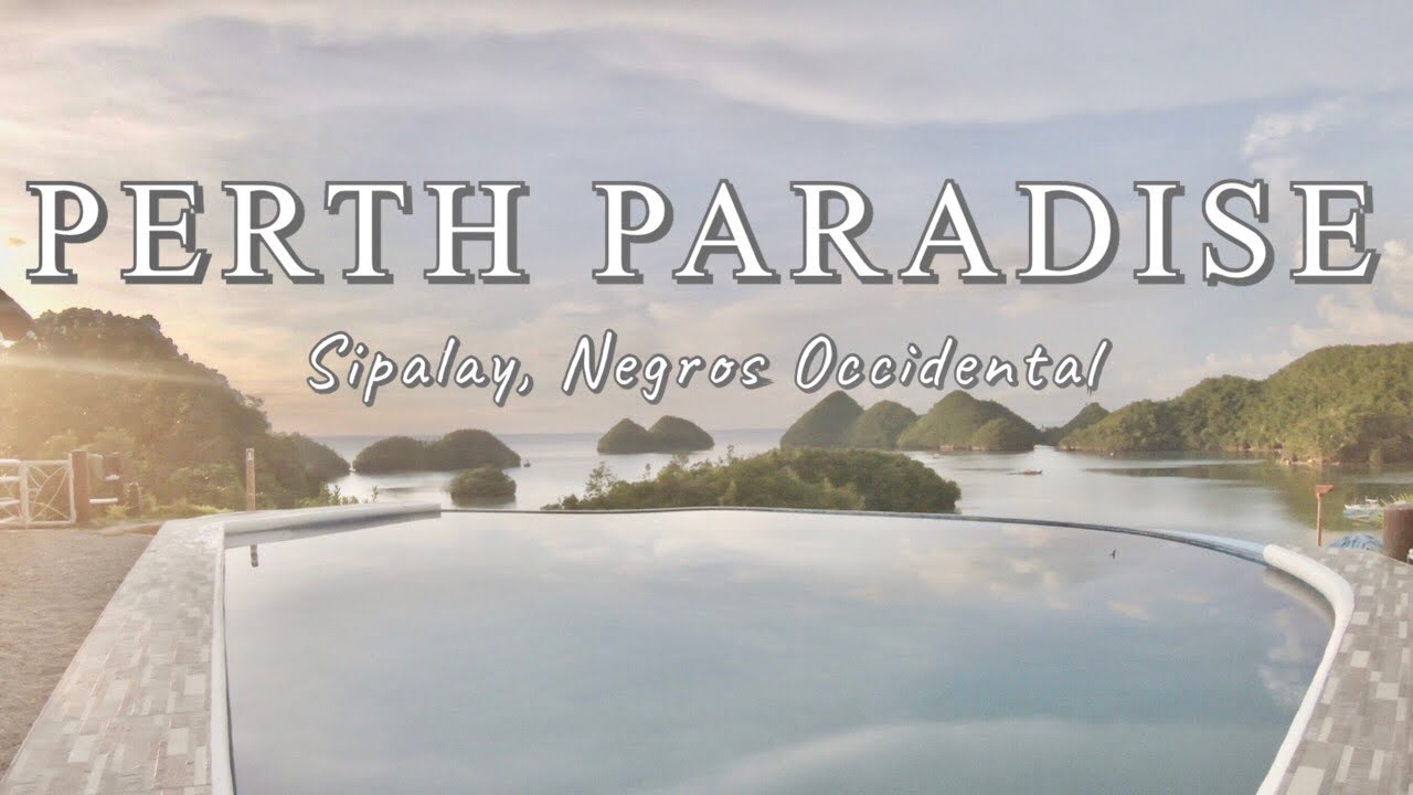 PERTH PARADISE | SIPALAY NEGROS OCCIDENTAL - YouTube