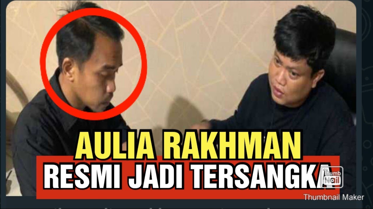 AULIA RAKHMAN SUDAH RESMI DIJADIKAN TERSANGKA - YouTube