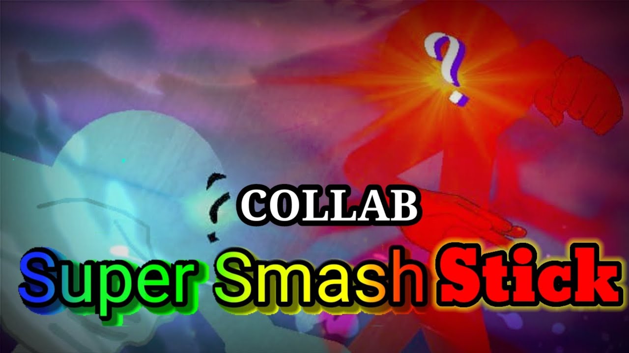 announcement Collab Super Smash Stick //Stick nodes// - YouTube
