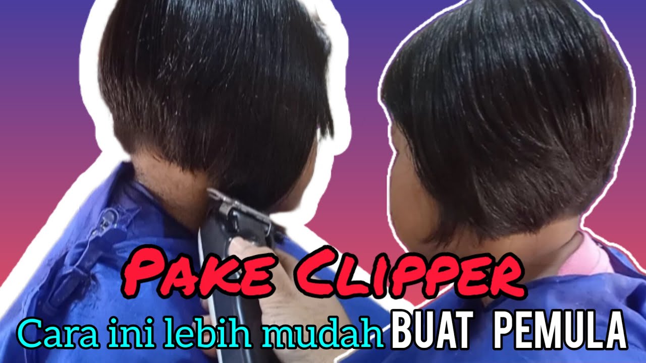 cukur bob pake Clipper||lebih mudah gaisssss,, boleh ditiru - YouTube