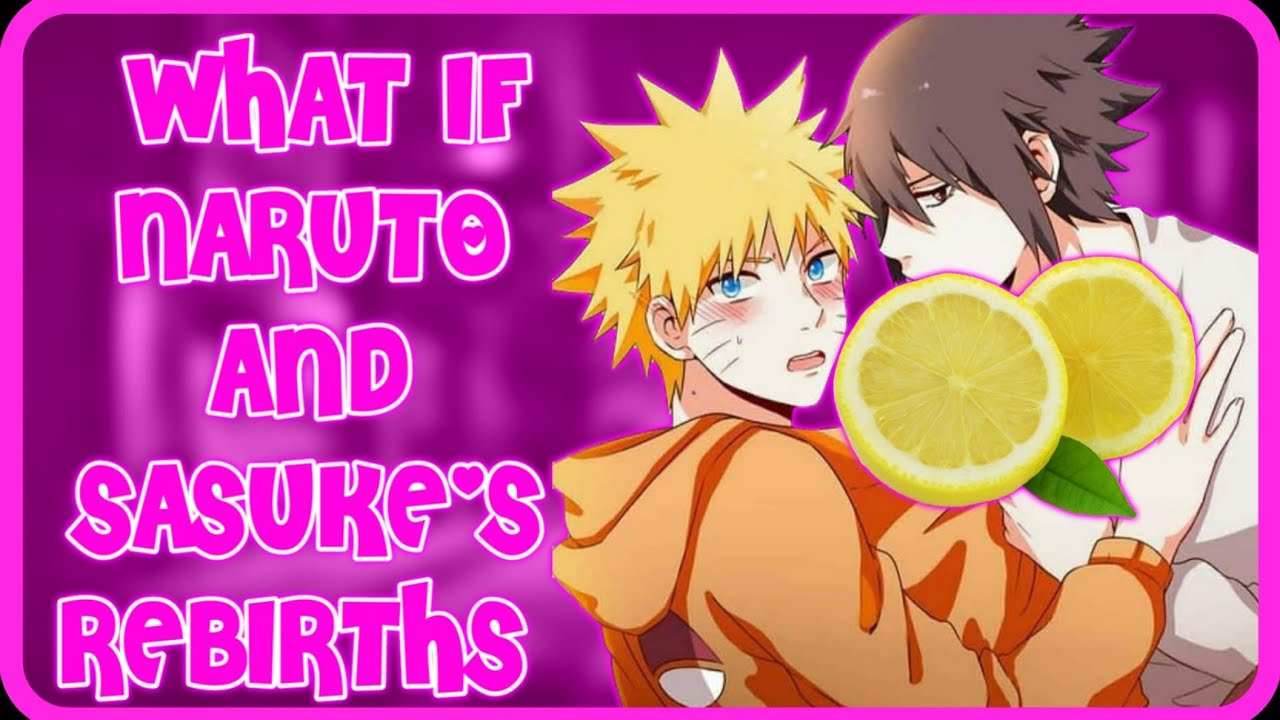 What If Naruto and Sasuke's Rebirths | Naruto Lemon | All Parts Yaoi ...