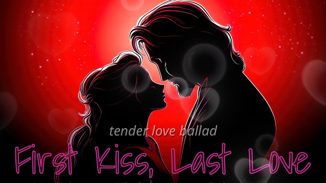 First Kiss, Last Love (nostalgic and tender love ballad) - YouTube