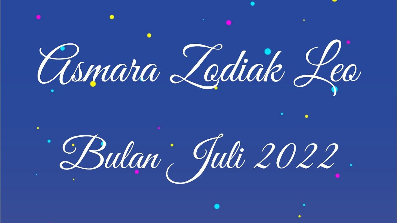 Asmara Zodiak Leo Bulan Juli 2022 - YouTube