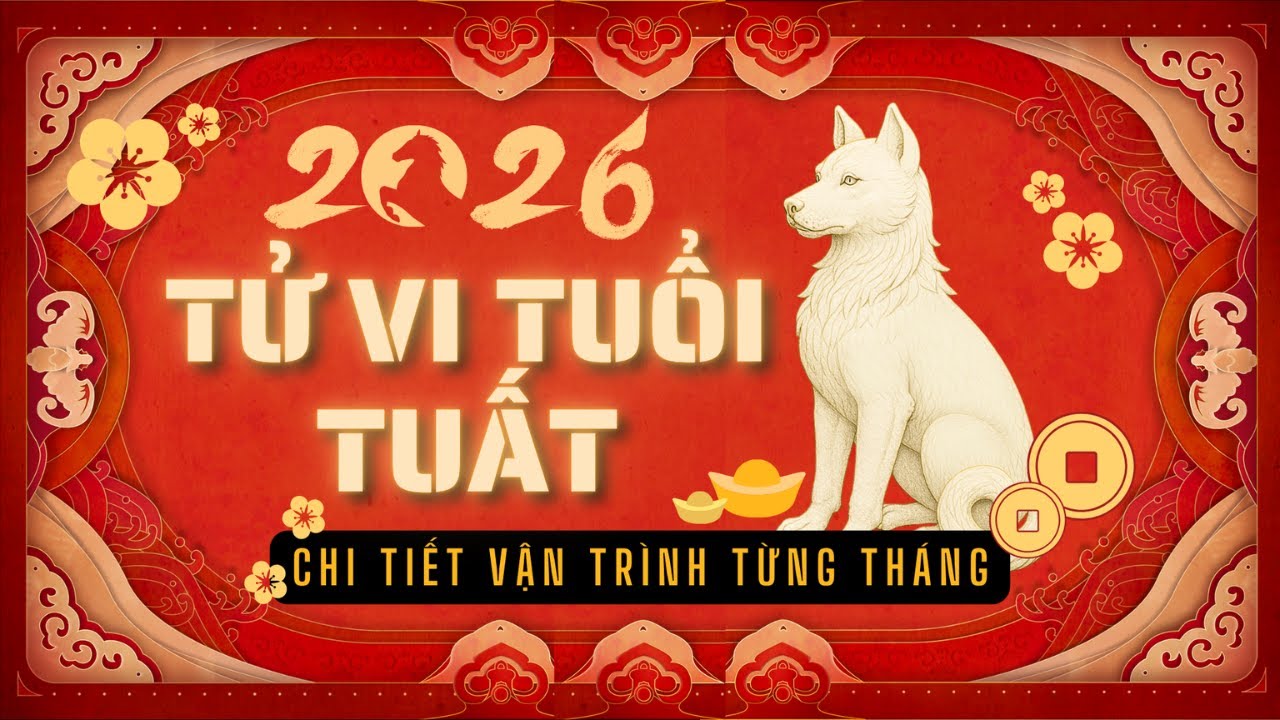 Tử Vi Tuổi Tuất Năm 2026 | Dự Đoán Vận Mệnh Từng Tuổi Tuất & Chi Tiết ...