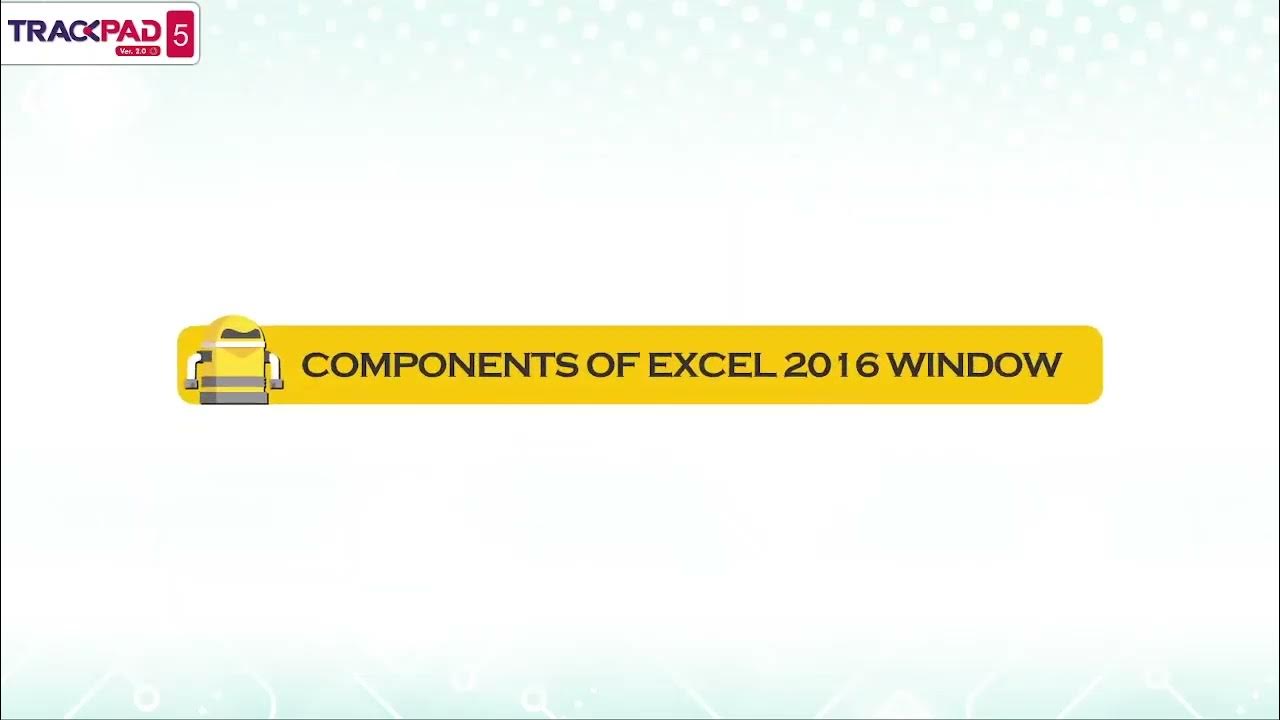 COMPONENTS OF EXCEL 2016 WINDOW|Ch 05|Trackpad v2.0l|Class 05 - YouTube