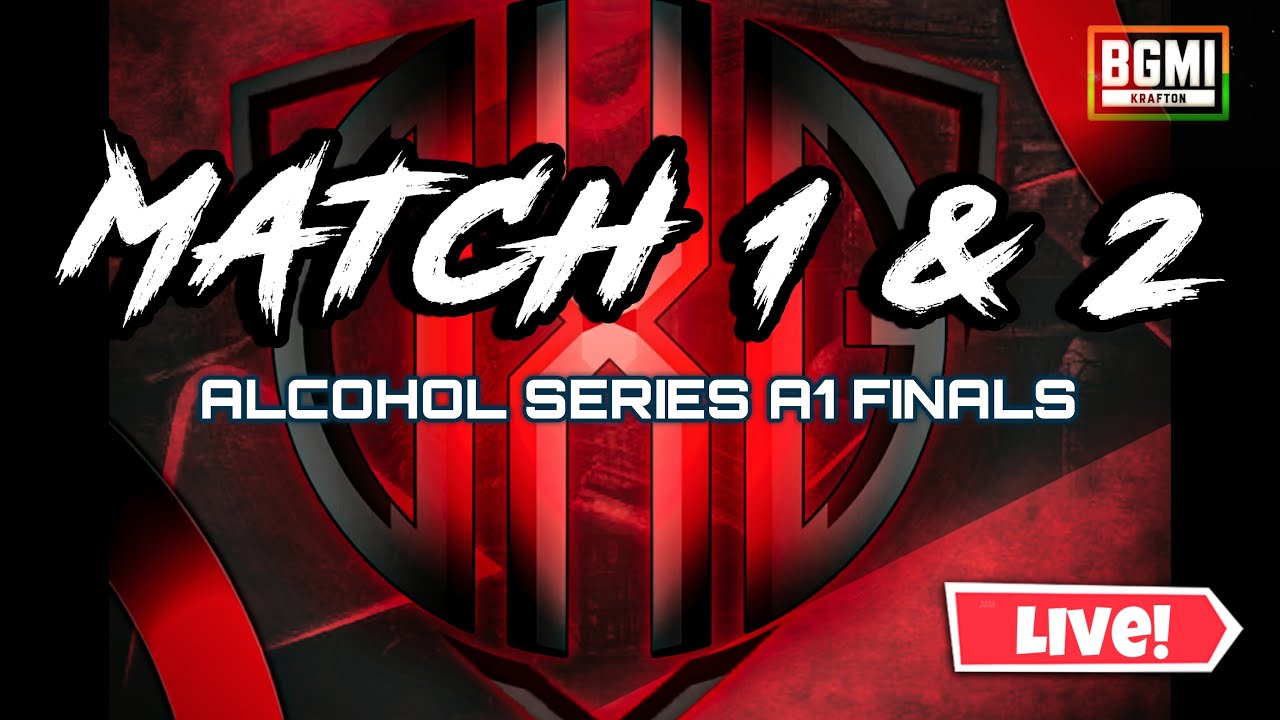 MATCH 1 & 2 | ALCOHOL SERIES A1 FINALS | BGMI CUSTOM LIVE | YAMIN ...