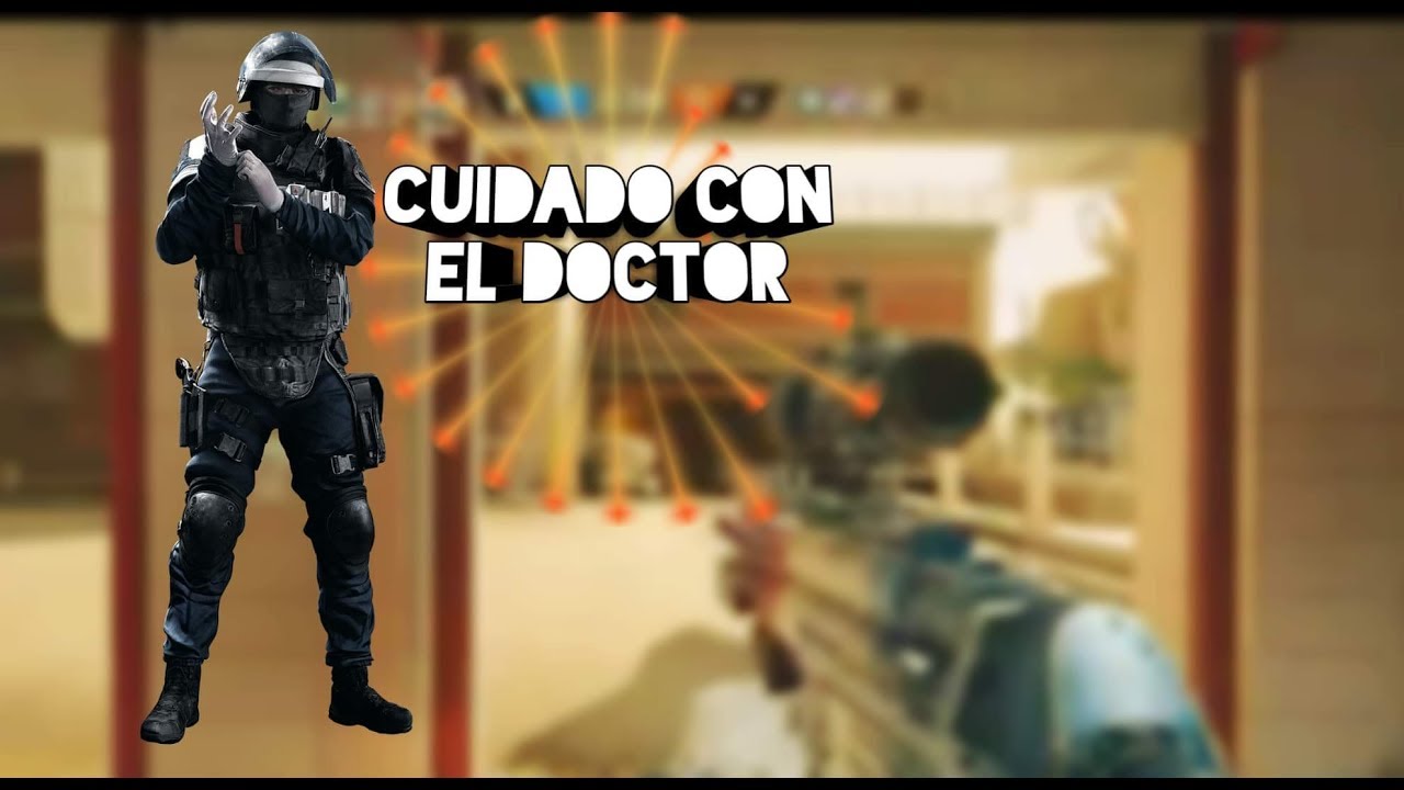 The doctor| RAINBOW SIX SIEGE - YouTube
