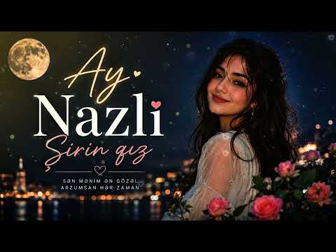🌙 Ay Nazlı Şirin Qız ❤️ | Yeni Romantik Mahnı 2026 (Official Audio)