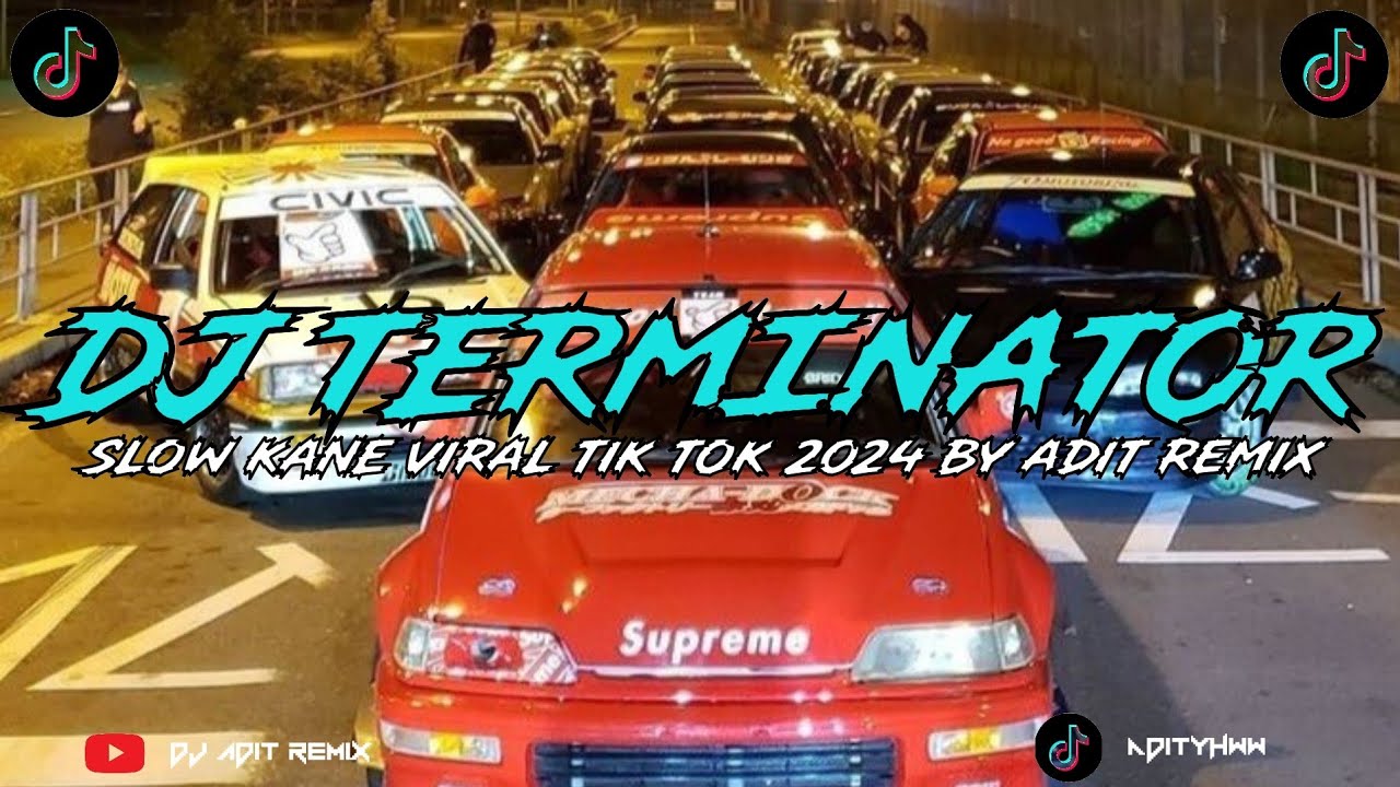 DJ TERMINATOR SLOW KANE BY (ADIT REMIX) VIRAL TIK TOK 2024 - YouTube
