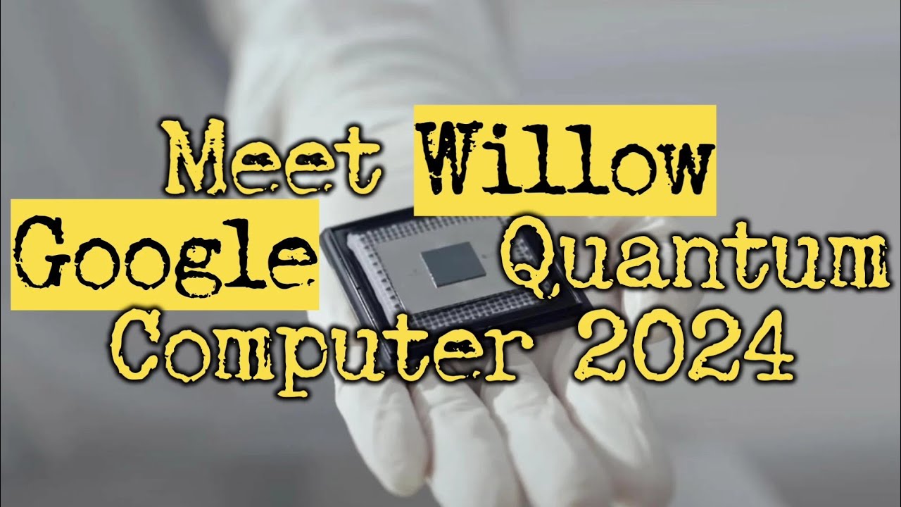Meet Willow: Google’s Most Advanced Quantum Computer Yet - YouTube
