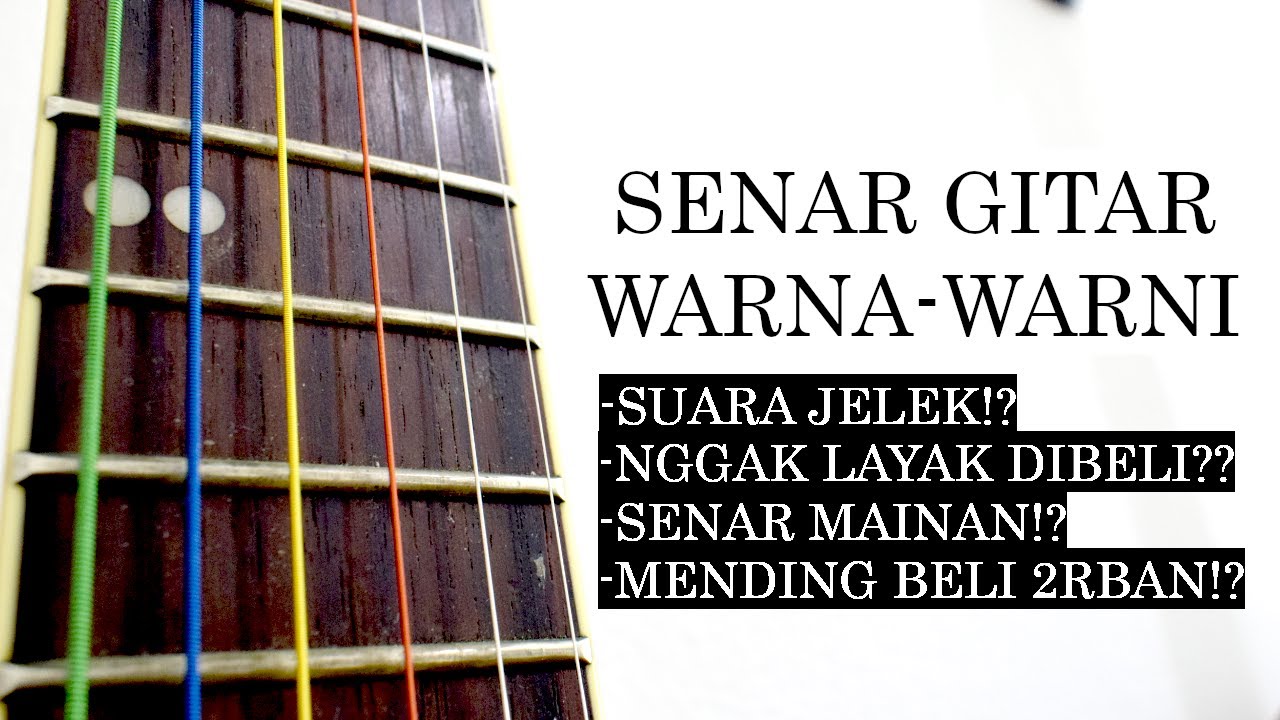 SEBAGUS APA SENAR GITAR WARNA WARNI?! - YouTube